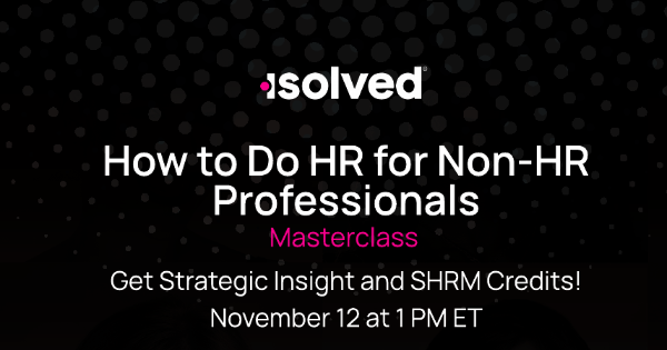 isolved Masterclass - How to Do HR for Non-HR Professionals